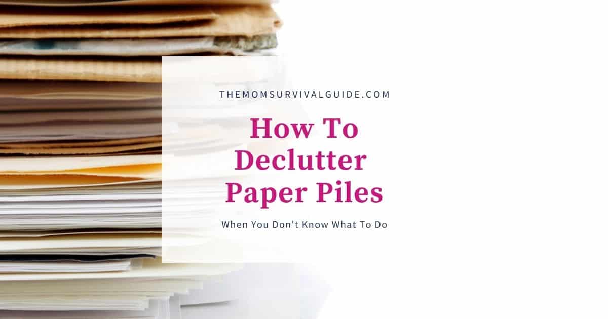 How To Declutter Paper Piles When You Don't Know What To Do - The Mom ...