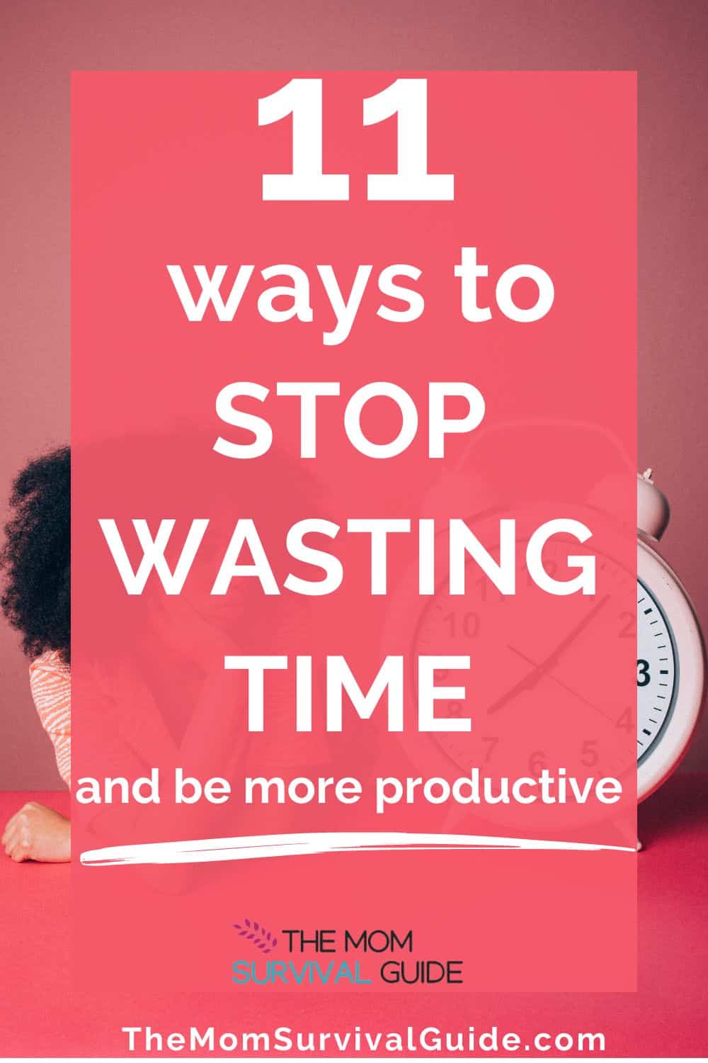 How To Stop Wasting Time: 11 Tips To Get Things Done